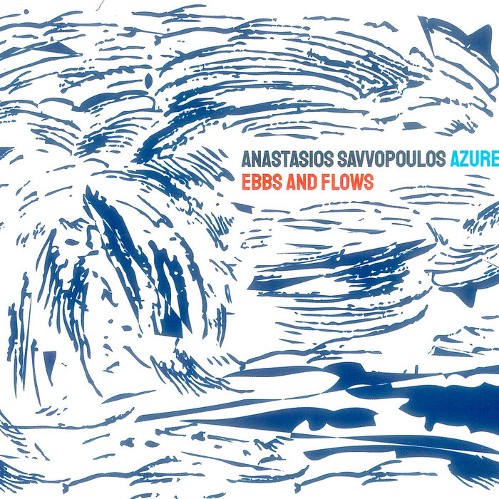 Ebbs and Flows | Anastasios Savvopoulos AZURE | Anastasios Savvopoulos