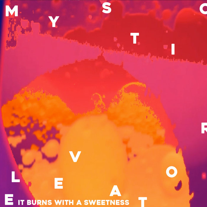 It Burns With A Sweetness | Mystic Elevator | Harmonic Ooze Records