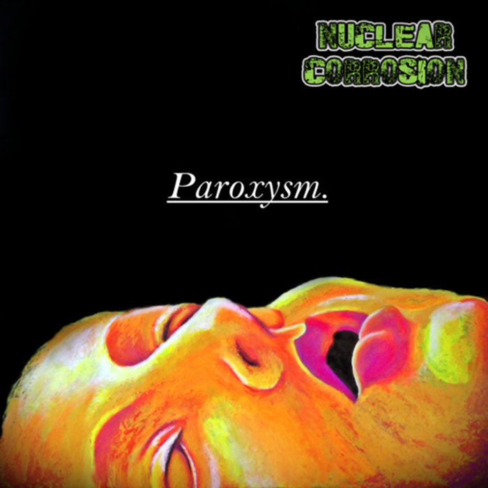 Paroxysm | Nuclear Corrosion