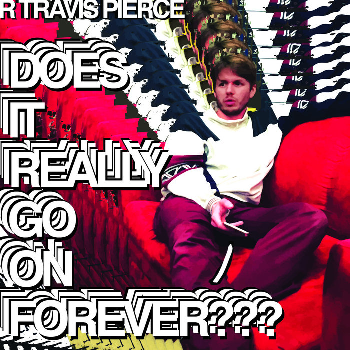 Does it Really Go On Forever??? | R Travis Pierce