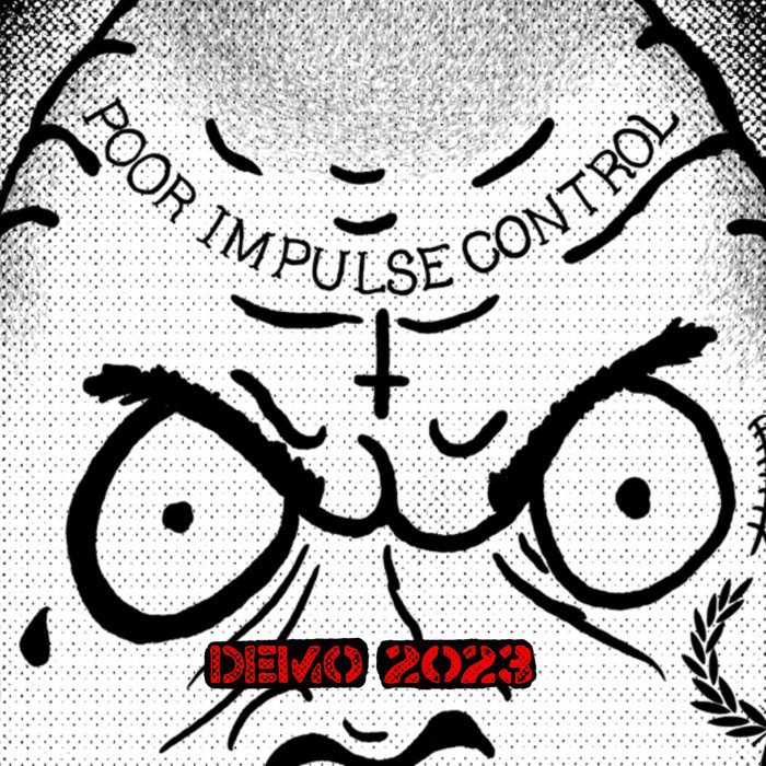 Demo 2023 | Poor Impulse Control