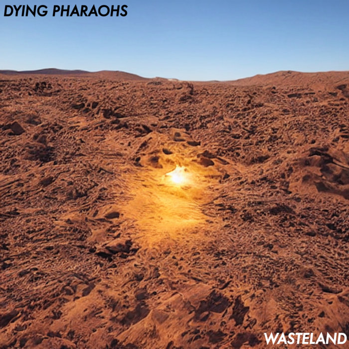 Wasteland | Dying Pharaohs