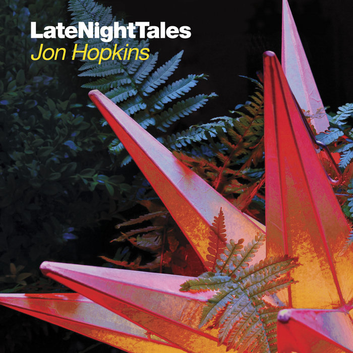 Late Night Tales: Jon Hopkins | Jon Hopkins | Late Night Tales