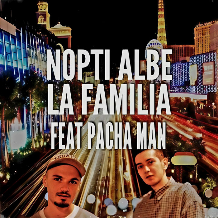 Nopți Albe | La Familia feat. Pacha Man | La Familia