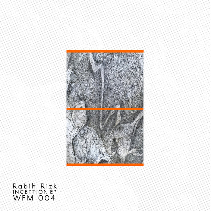 WFM | 004 | Rabih Rizk | Inception | EP | Wildfang Music