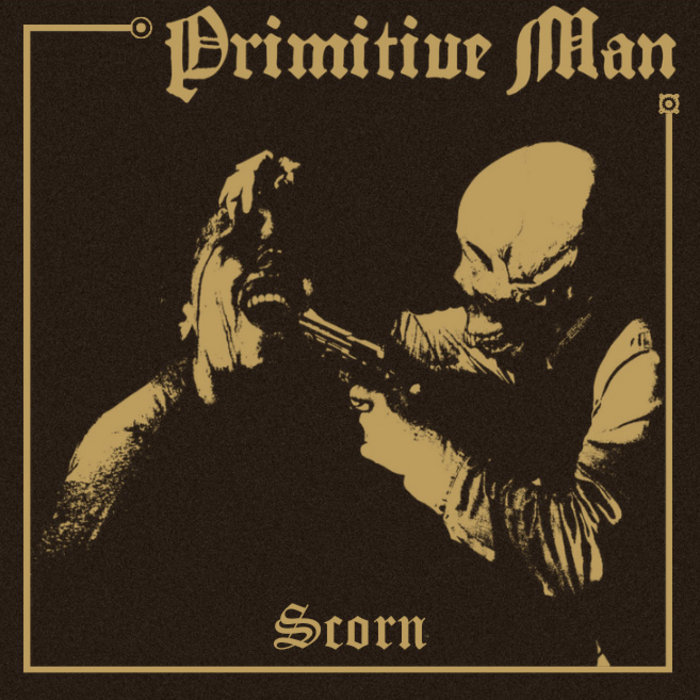 Scorn | Primitive Man | Mordgrimm
