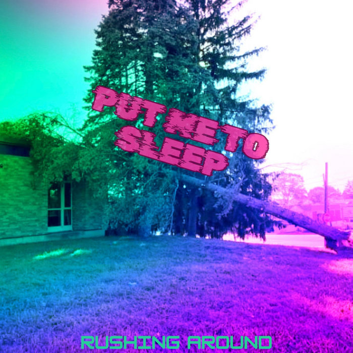 Rushing Around | Put Me To Sleep