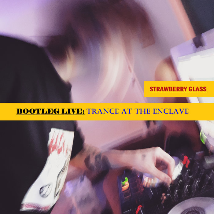BOOTLEG LIVE: Trance at The Enclave [DJ MIX] | Strawberry Glass | kid ...