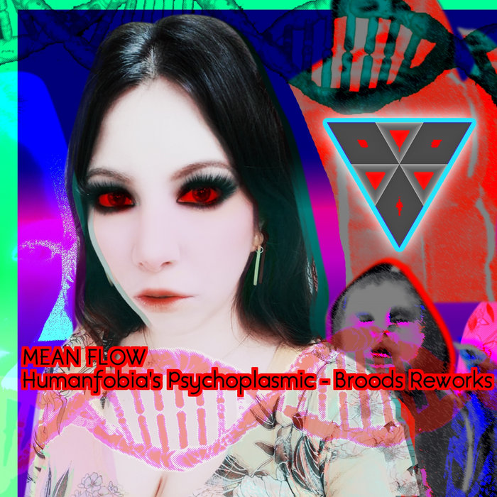 Humanfobia's Psychoplasmic Broods Reworks | Mean Flow