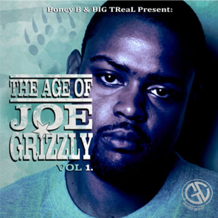 The Age of Joe Grizzly Vol.1 | Big TReaL aka Joe Grizzly