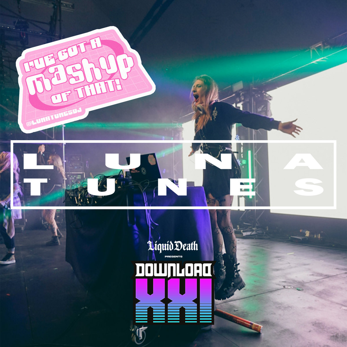 I've Got A Mashup Of That // Download XXI | Luna Tunes