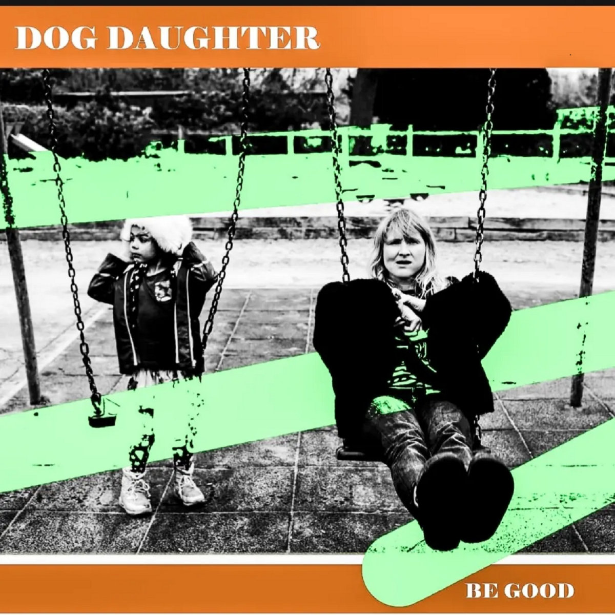 BE GOOD | Dog Daughter | DOG DAUGHTER