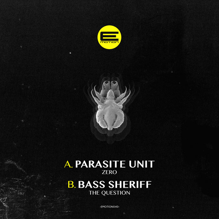 Parasite Unit - Zero / Bass Sheriff - The Question | E-Motion Records