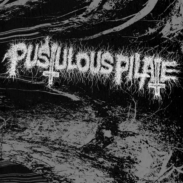 Pustulous Pilate | Pustulous Pilate | All Of The Blood