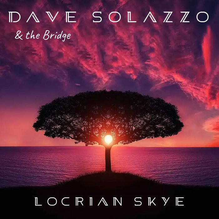 Locrian Skye | Dave Solazzo & The Bridge