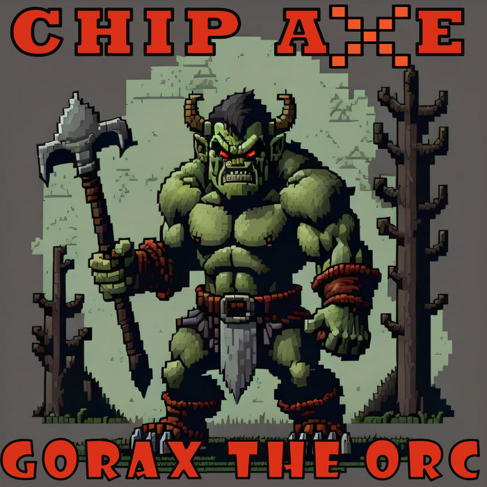 GORAX THE ORC | CHIPAXE