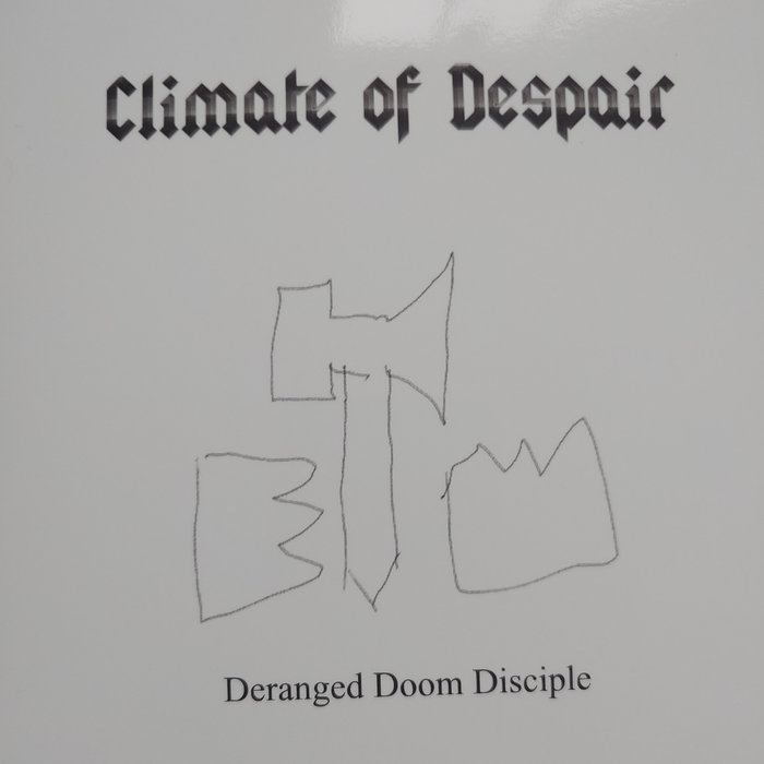 Deranged Doom Disciple | Climate of Despair