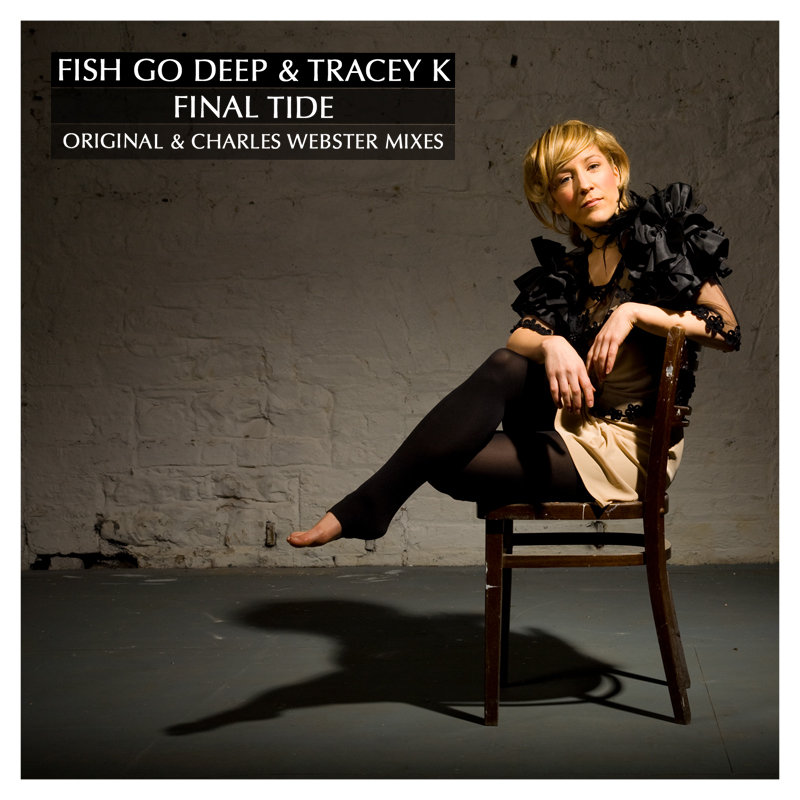 Final Tide (incl. Charles Webster Remixes) | Fish Go Deep & Tracey K ...