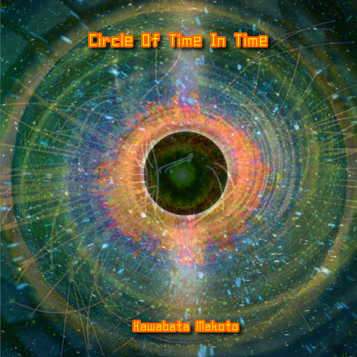 Circle Of Time In Time | Kawabata Makoto 河端一 | Kawabata Makoto