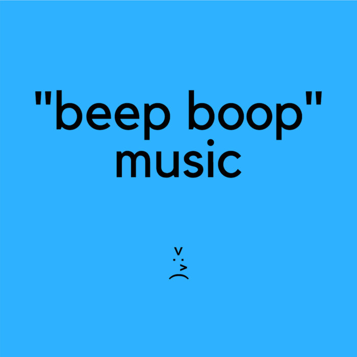 "beep boop" music | nnnnnnnnn