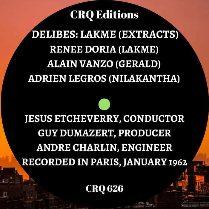 CRQ 626 DELIBES; LAKME (EXTRACTS): RENEE DORIA, ALAIN VANZO, ADRIEN ...