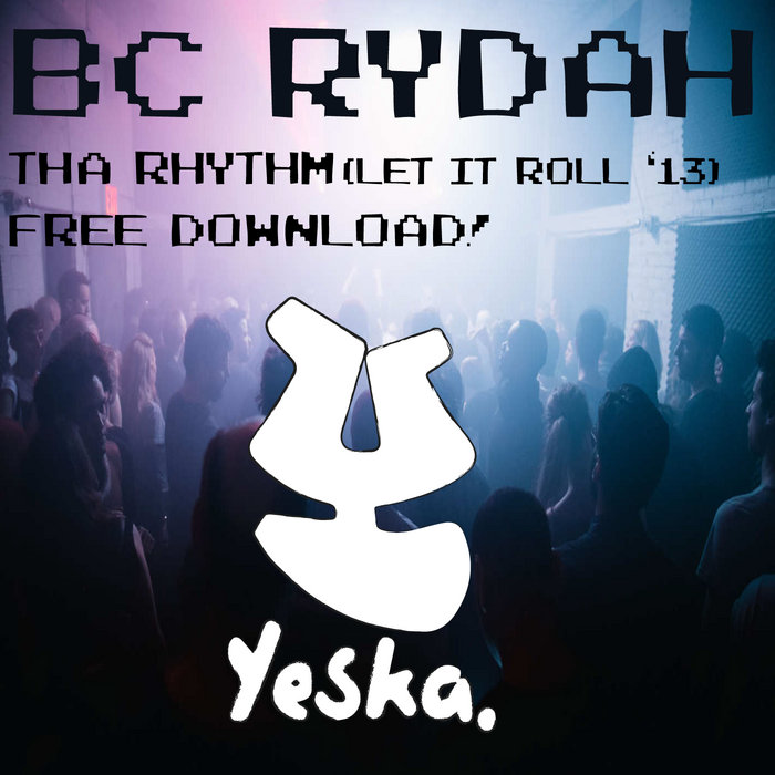 BC Rydah - Tha Rhythm (Let It Roll '13) | YESKA Beatz Unltd