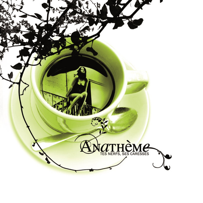 Tes nerfs, ses caresses | Anathème