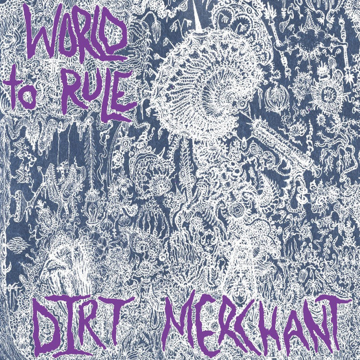 World To Rule | Dirt Merchant