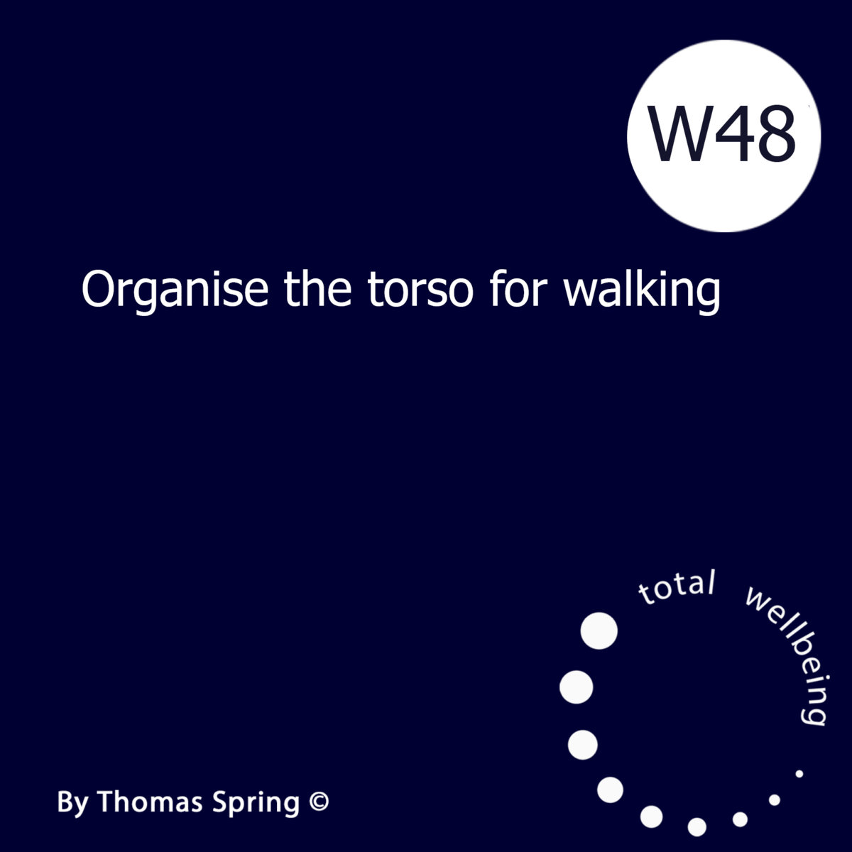 W48 Organising the torso for walking | Thomas Spring | Totalwellbeing