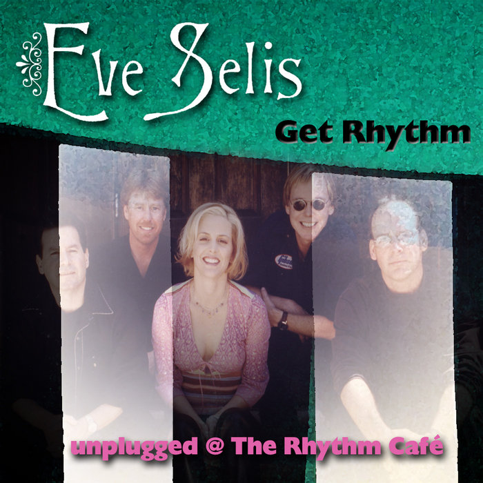 Get Rhythm- Unplugged At The Rhythm Café- 10/14/2000 | Eve Selis