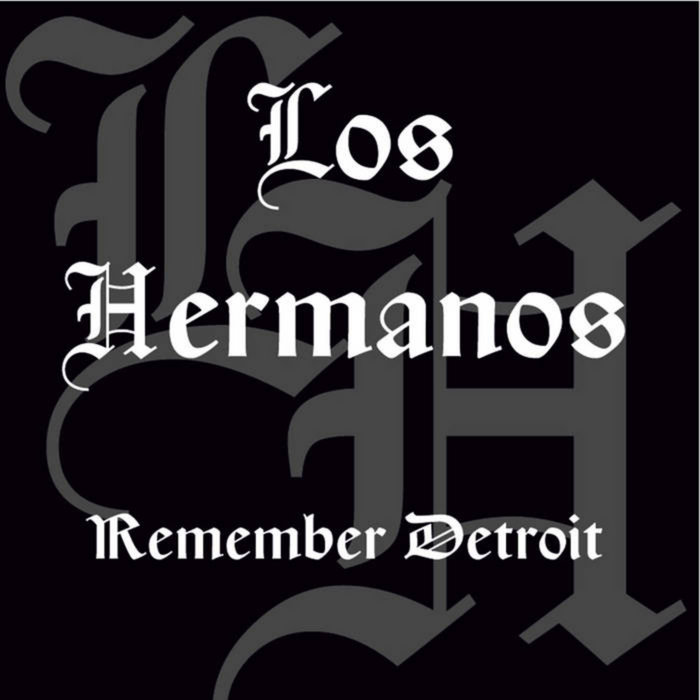 Remember Detroit | Los Hermanos Detroit