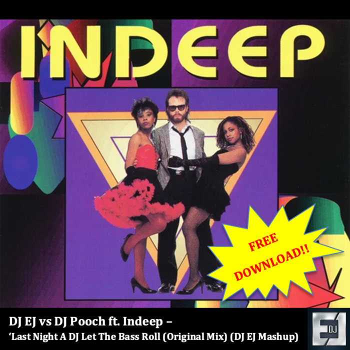 DJ EJ vs DJ Pooch ft. Indeep - Last Night A DJ Let The Bass Roll ...