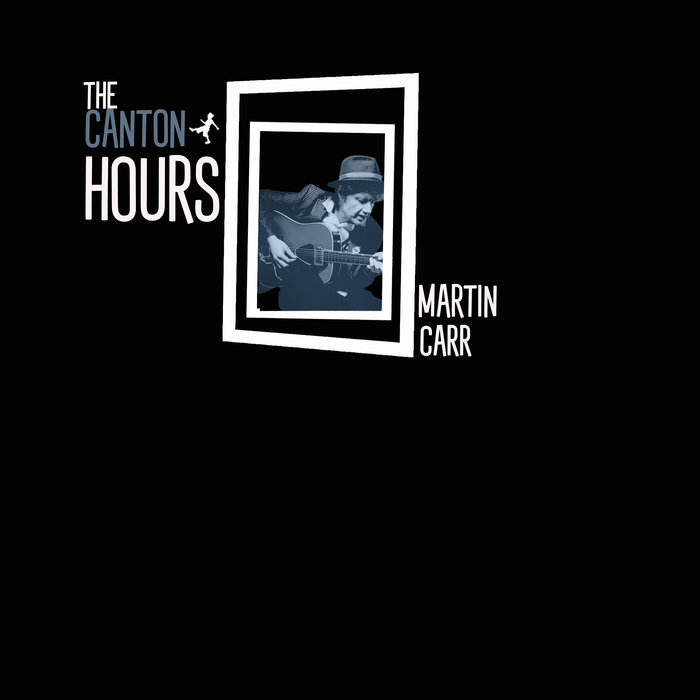 The Canton Hours | Martin Carr