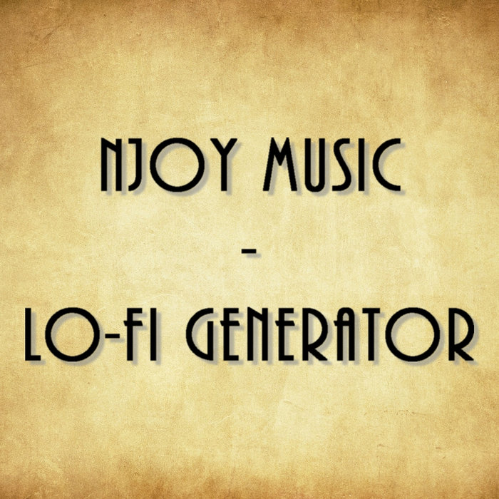 Lo-Fi Generator | Njoy music - ИʝʘҰ