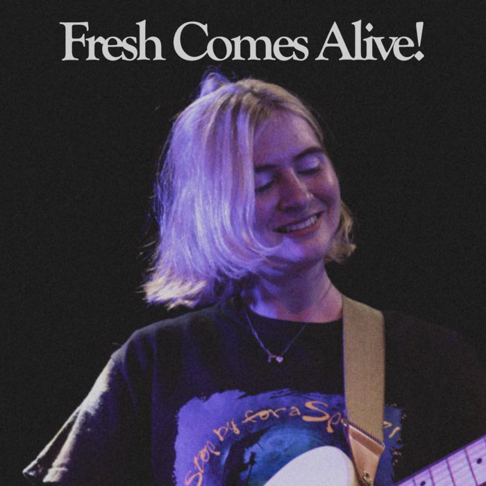 Fresh Comes Alive! | Fresh