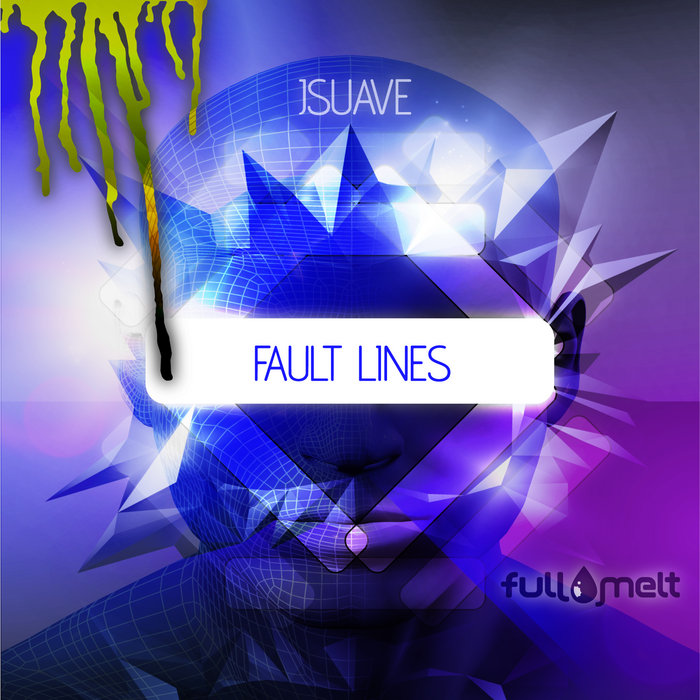 Faultlines | JSuave | FULL MELT RECORDINGS