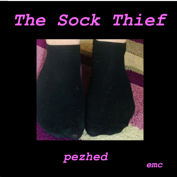 The Sock Thief | PEZHED a/k/a pez-zed