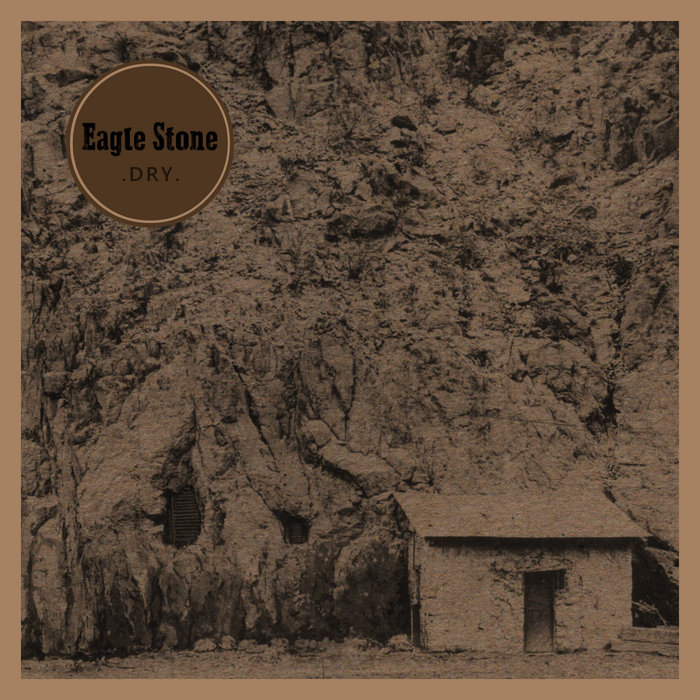 Dry | Eagle Stone | The Eagle Stone Collective