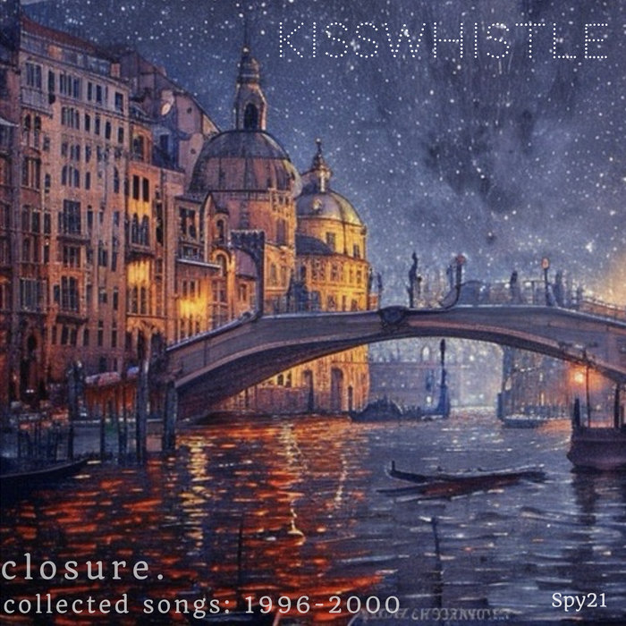 Closure. Collected Songs: 1996-2000 | Kisswhistle | Harriet Records