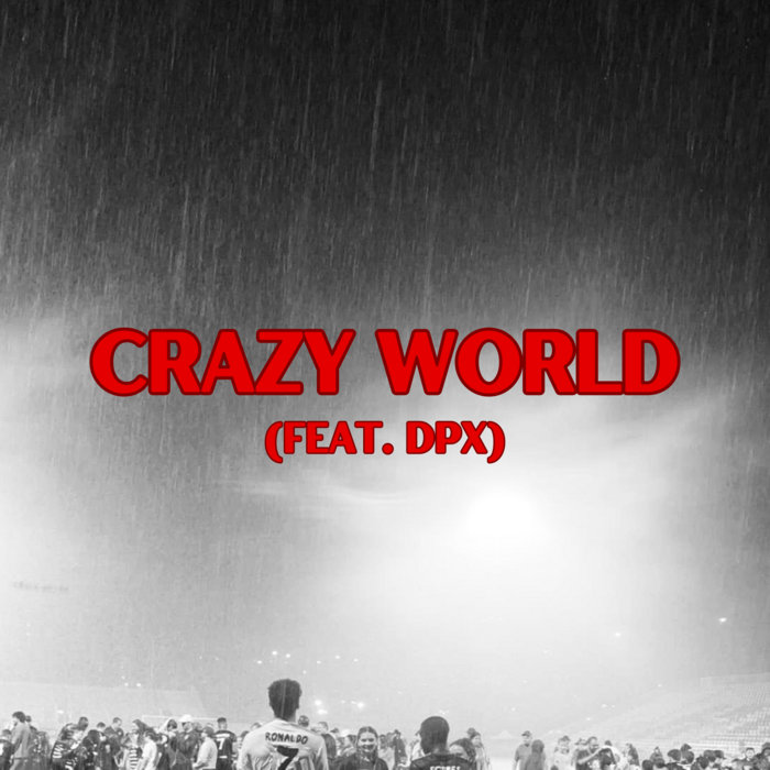 Crazy World (feat. dpx) | Garbs