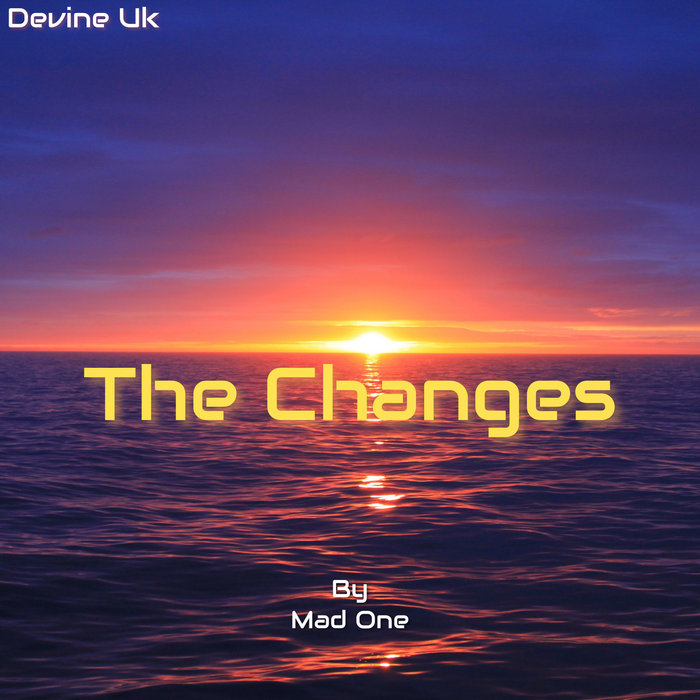 Changes | Mad One Dj | Devine Uk Label