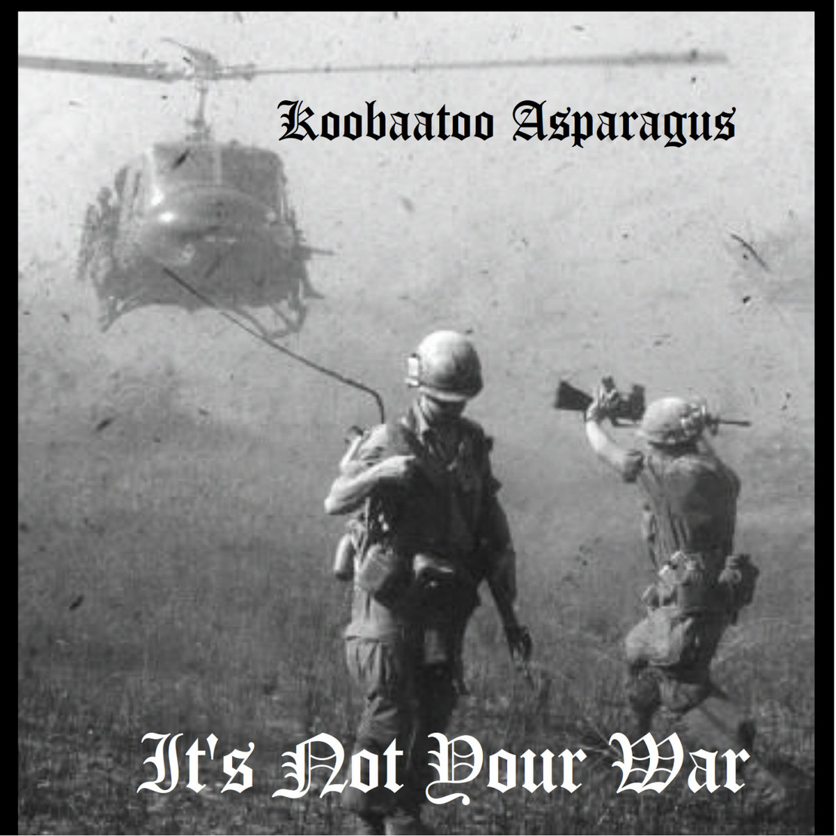 It's Not Your War | Koobaatoo Asparagus