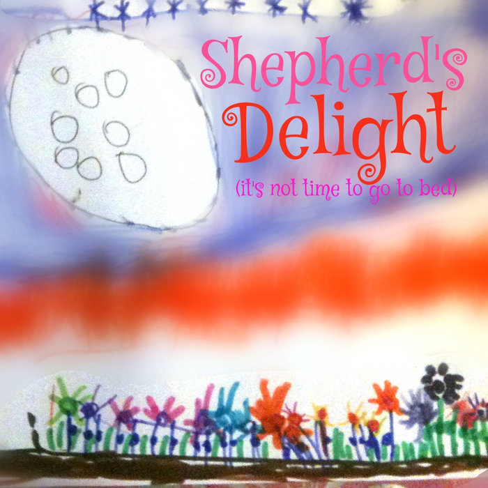Shepherd's Delight (It's Not Time To Go To Bed) | Moss & Jones