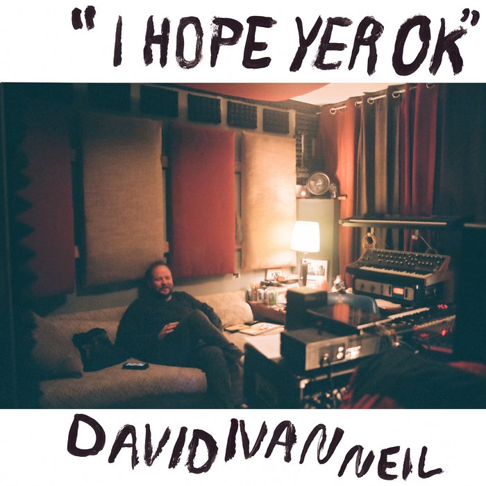 I Hope Yer Ok | David Ivan Neil | Perpetual Doom