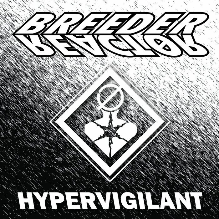 Hypervigilant | BREEDER REACTOR