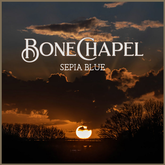 Sepia Blue | Bonechapel | Bonechapel Music