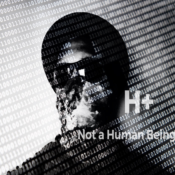 Not a Human Being | H+