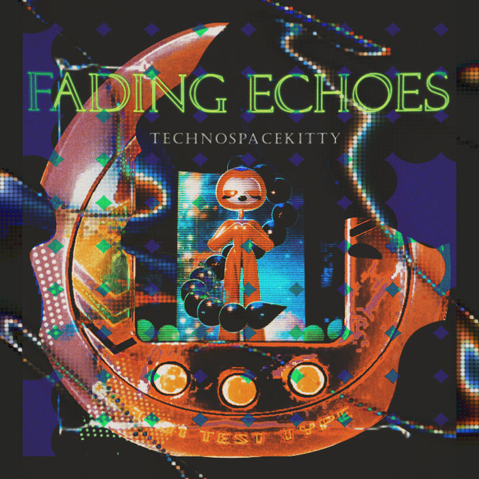 Fading Echoes | TechnoSpaceKitty