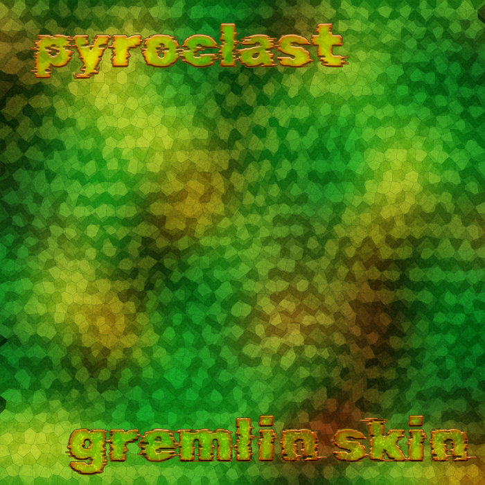 Gremlin Skin | Pyroclast