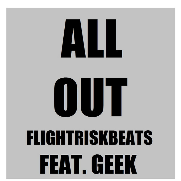 All Out (Flight Risk Beats and Geek the unreleased cuts) | Flight Risk ...